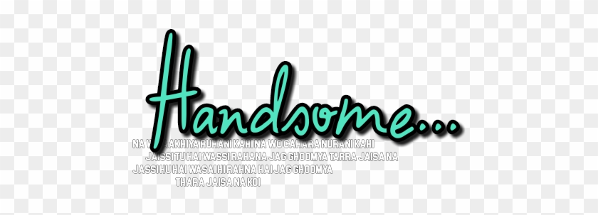 Handsome Text Png By Me - Graphics, Transparent Png - 720x1280(#4557952 ...