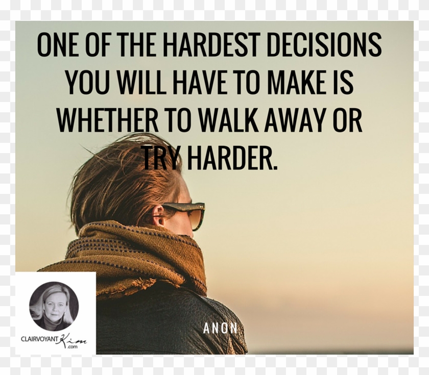One Of The Hardest Decisions You Will Have To Make - One Of The Hardest ...
