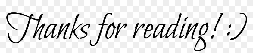 Thanks For Reading Transparent, HD Png Download - 1600x302(#6783771 ...